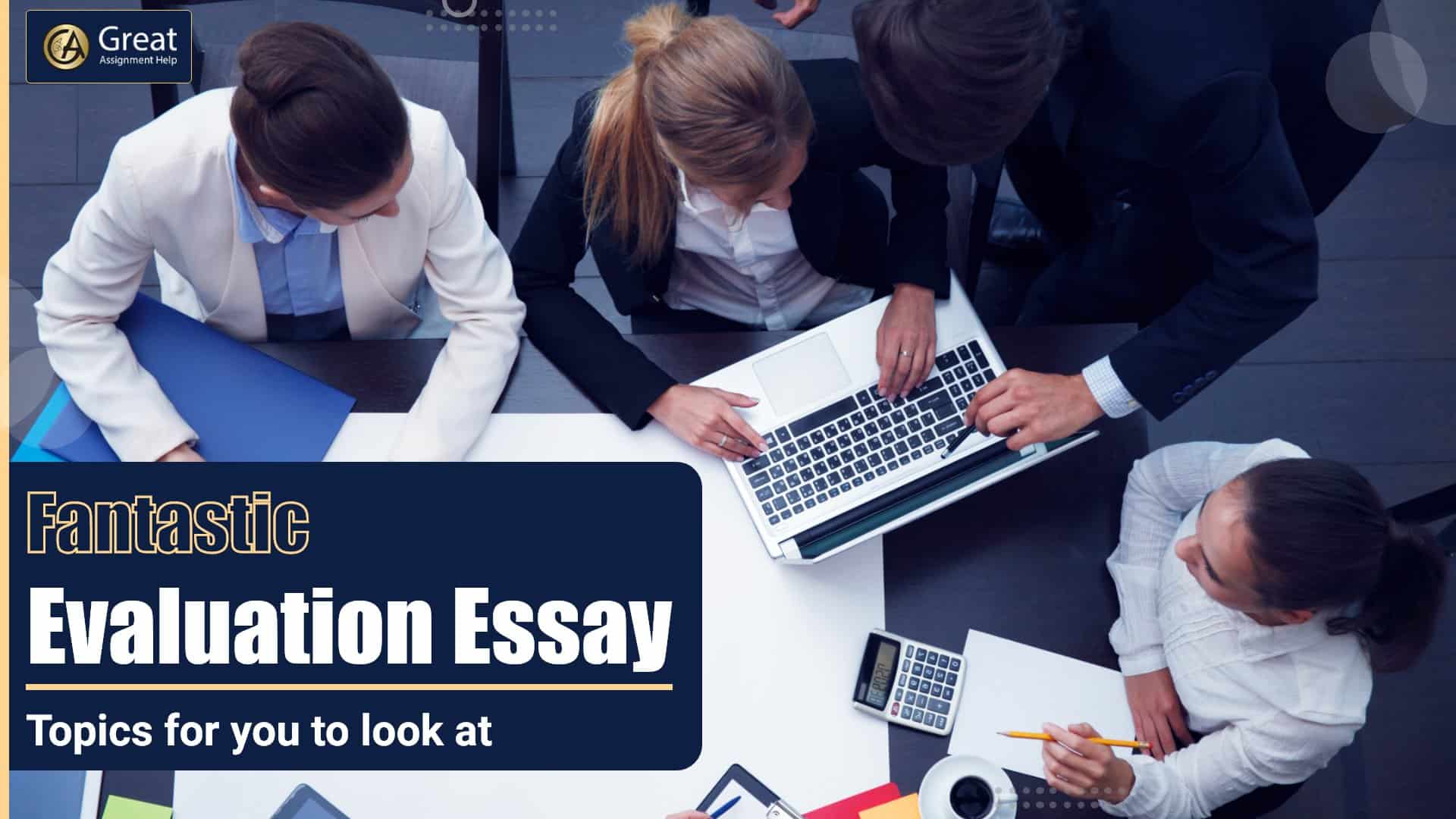 195 Excellent Evaluation Essay Topics to Consider